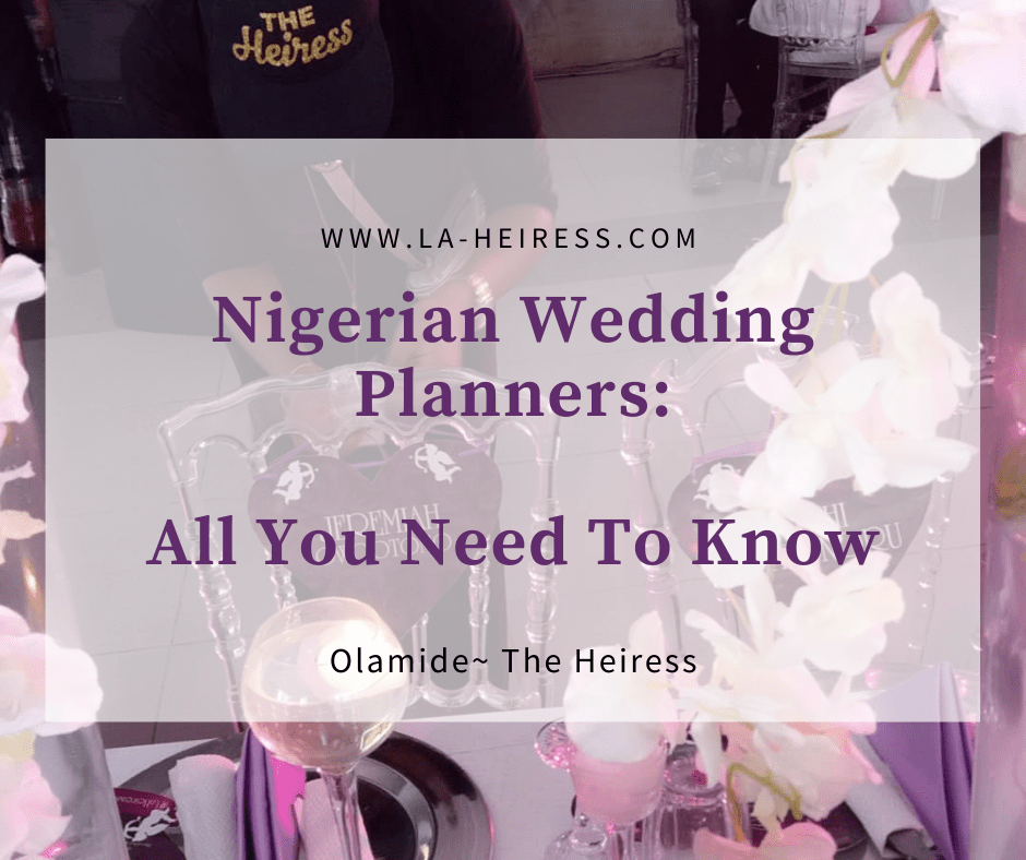Nigerian Wedding Planners All You Need To Know LaHeiress Weddings nigerian-wedding-planners-all-you-need-to-know-laheiress-weddings